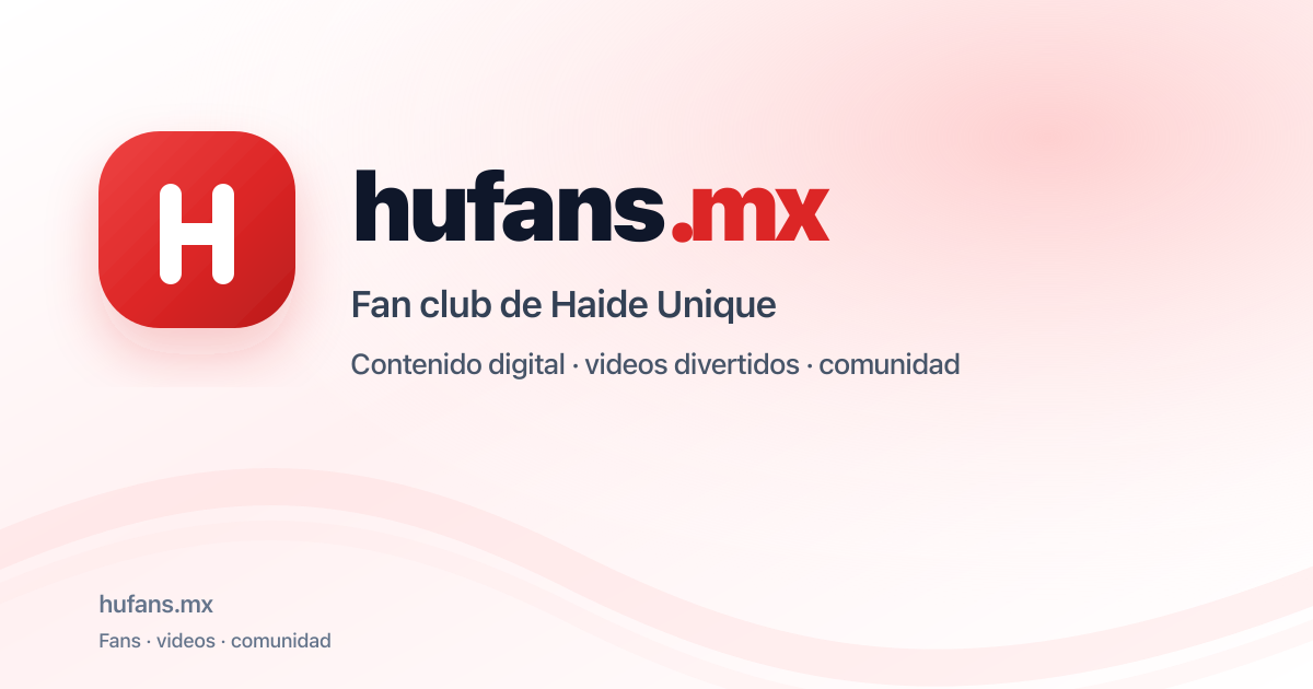 hufans.mx | Club de fans de Haide Unique